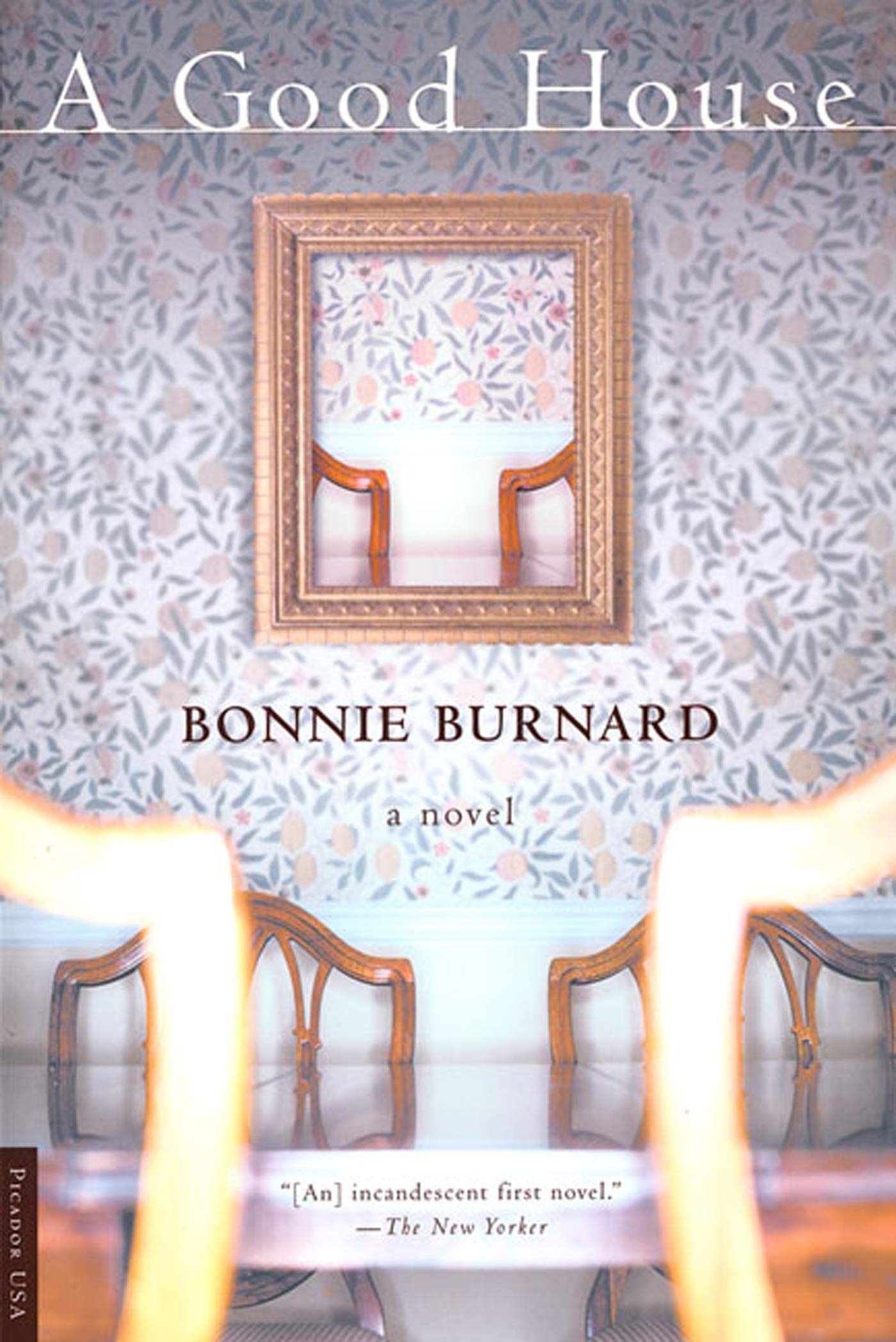 A Good House: A Novel: Burnard, Bonnie: 9780312420321: Amazon.com: Books