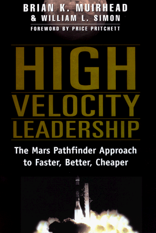 High Velocity Leadership : The Mars Pathfinder Approach to Faster ...
