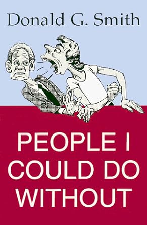 People I Could Do Without: Smith, Donald G.: 9781888580044: Amazon.com ...