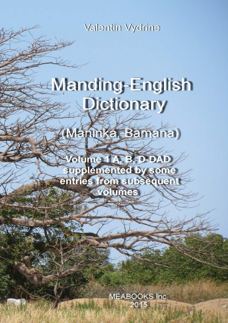 Manding-English Dictionary. Maninka, Bamana Vol. 1.: Vydrine, Valentin ...
