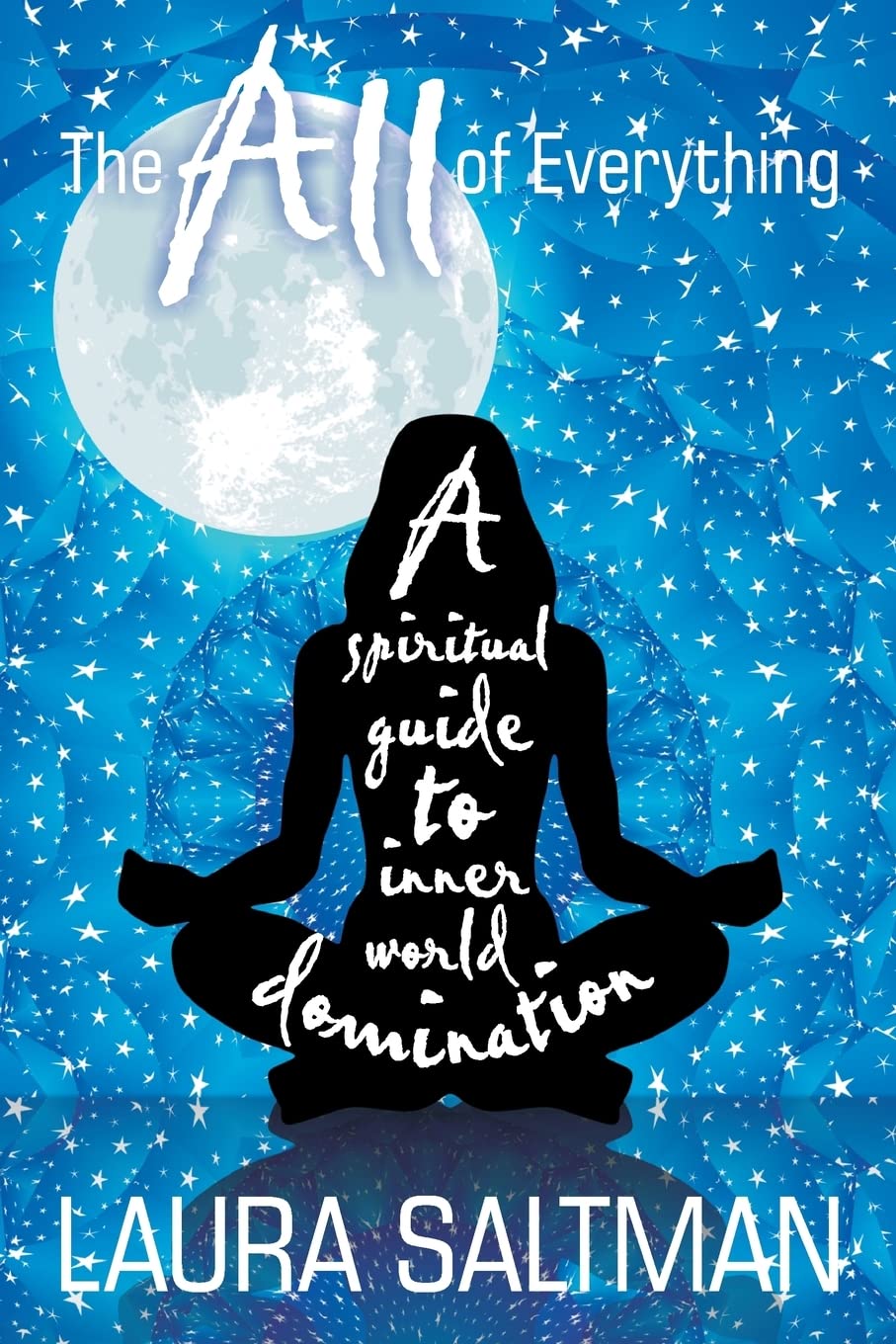 The All of Everything: A Spiritual Guide to Inner World Domination (The ...