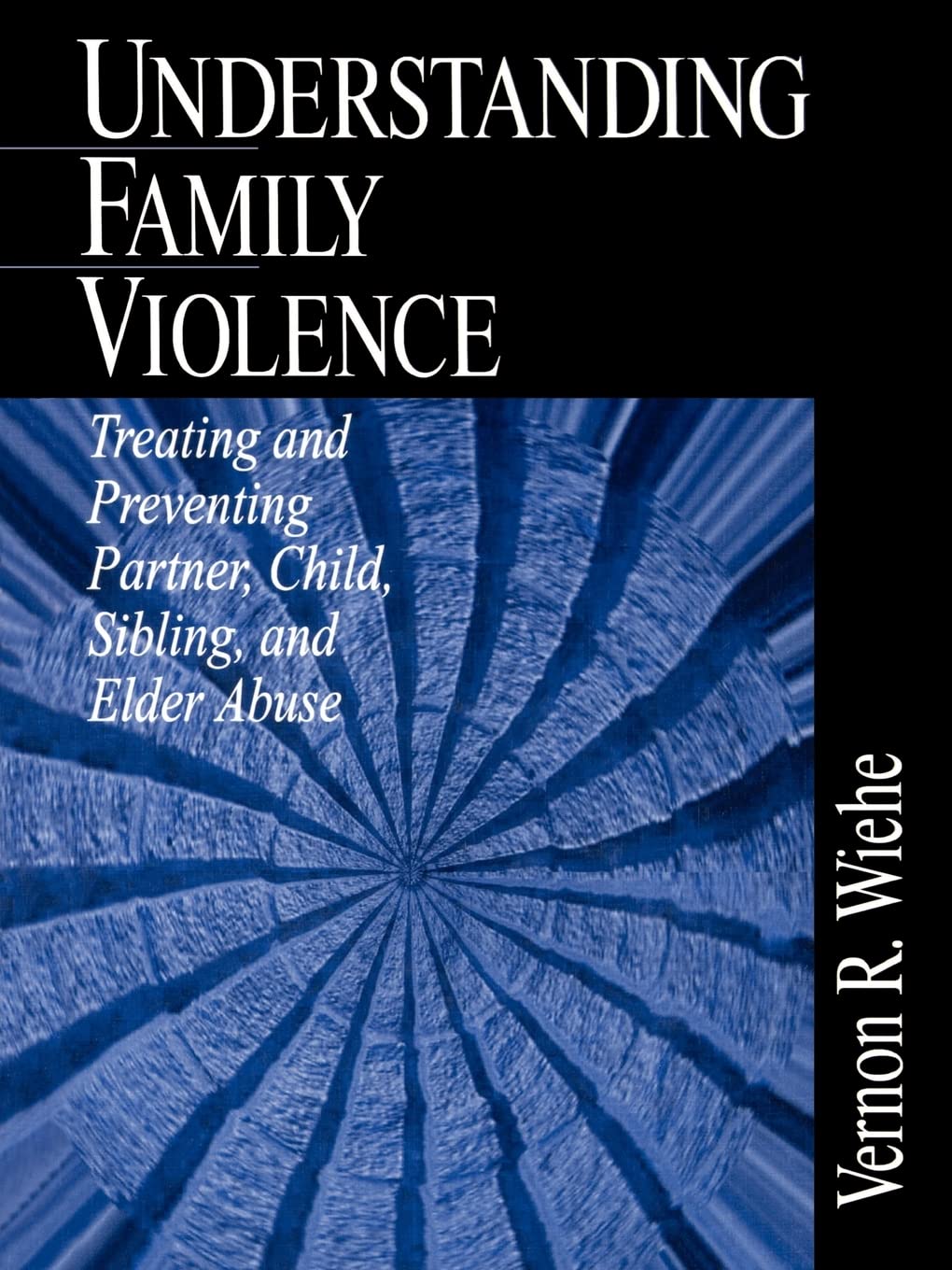 Understanding Family Violence: Treating and Preventing Partner, Child ...