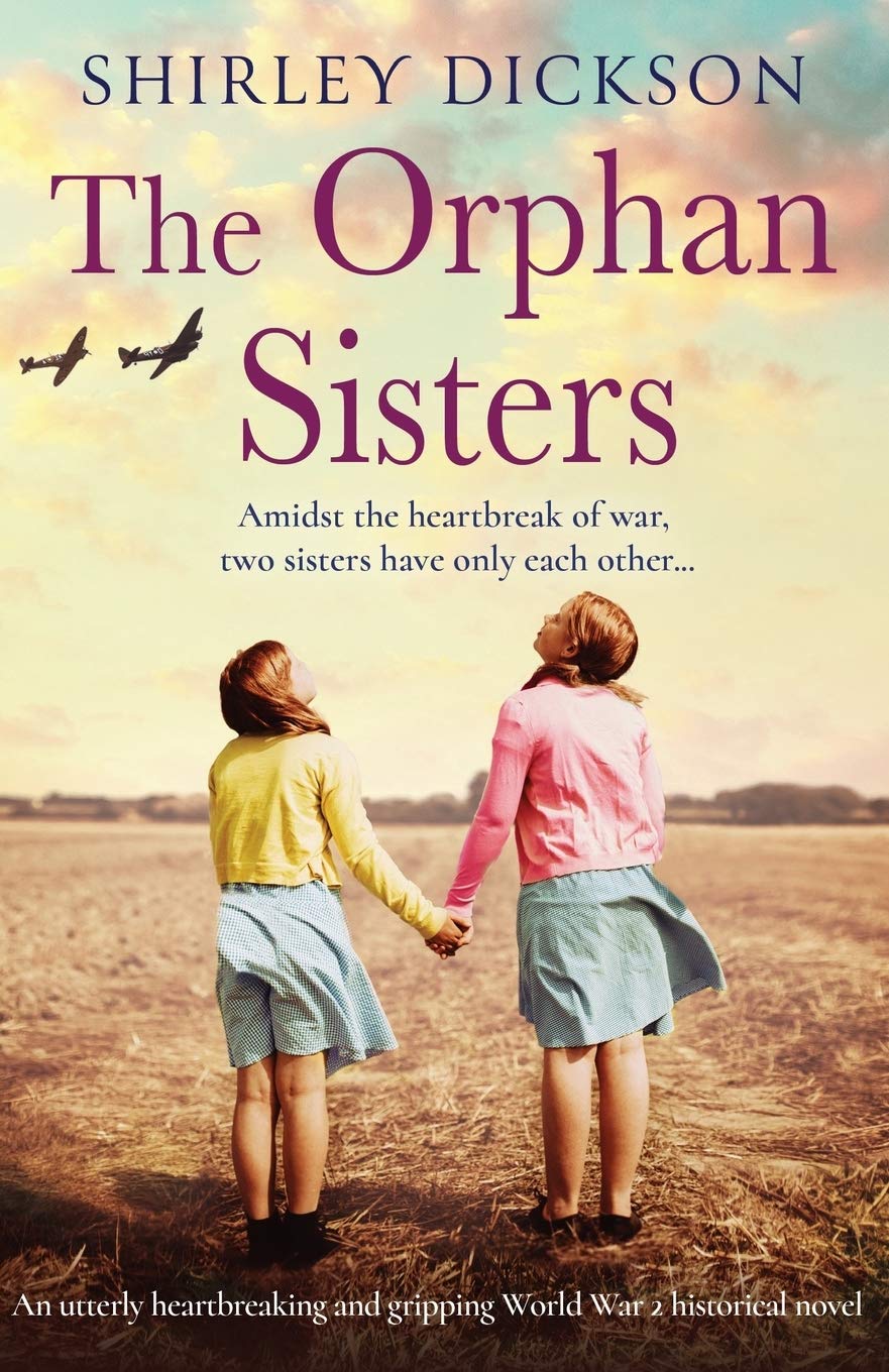 The Orphan Sisters: An utterly heartbreaking and gripping World War 2 ...