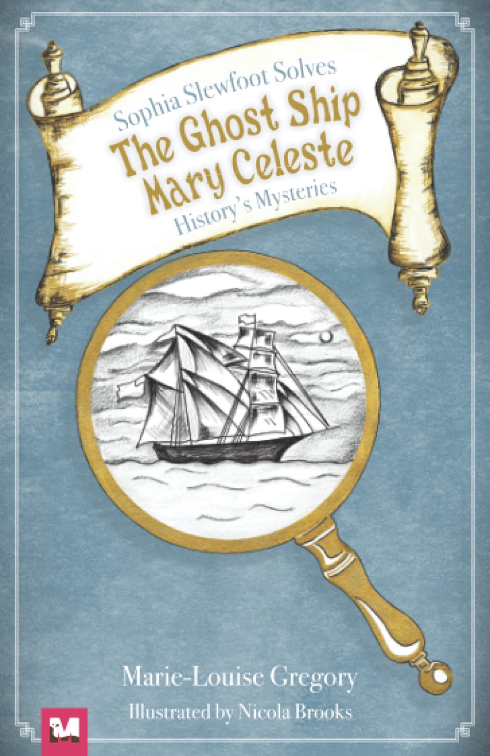 Buy The Ghost Ship Mary Celeste: Sophia Slewfoot Solves History's ...