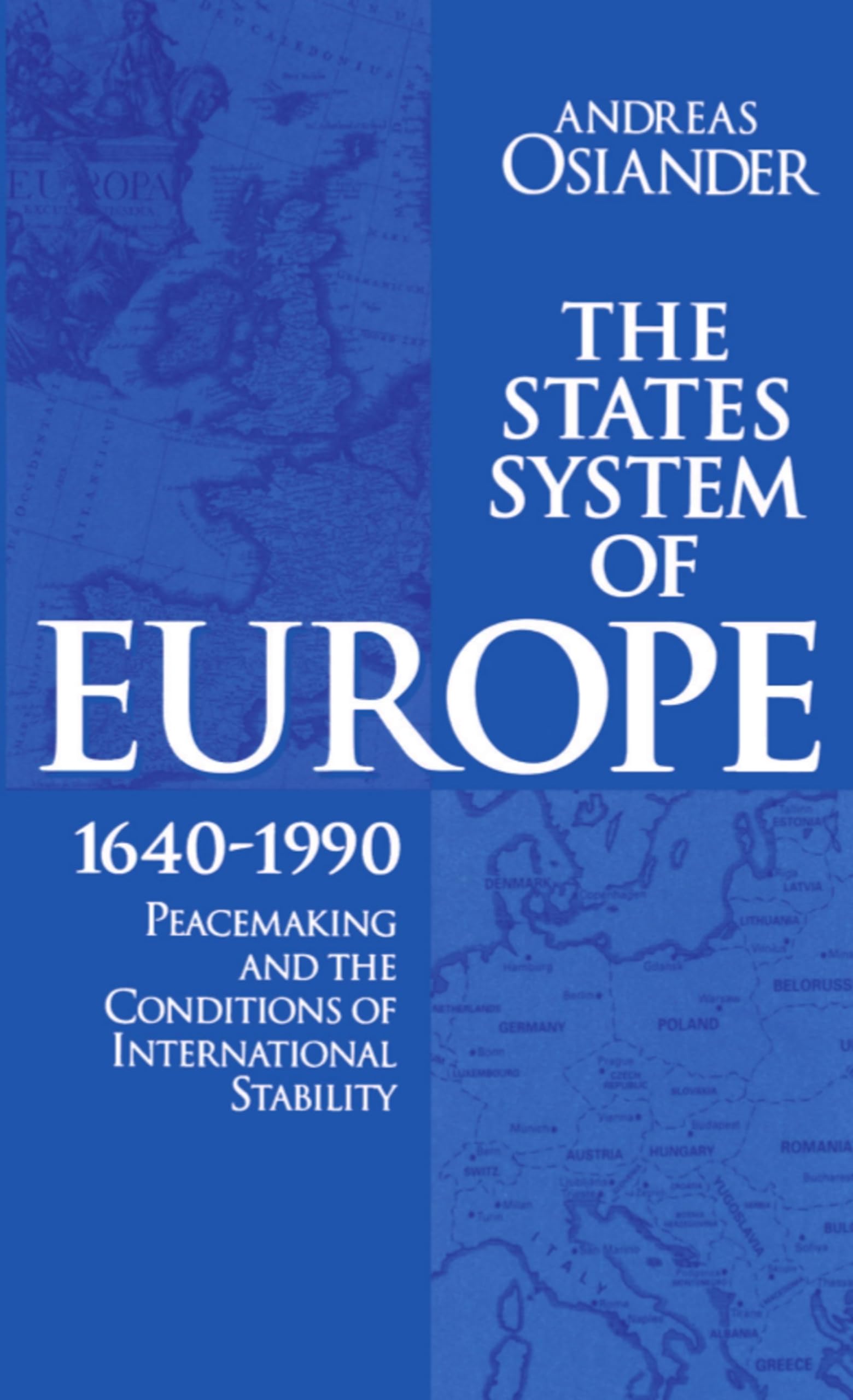 The States System of Europe, 1640-1990: Peacemaking and the Conditions ...