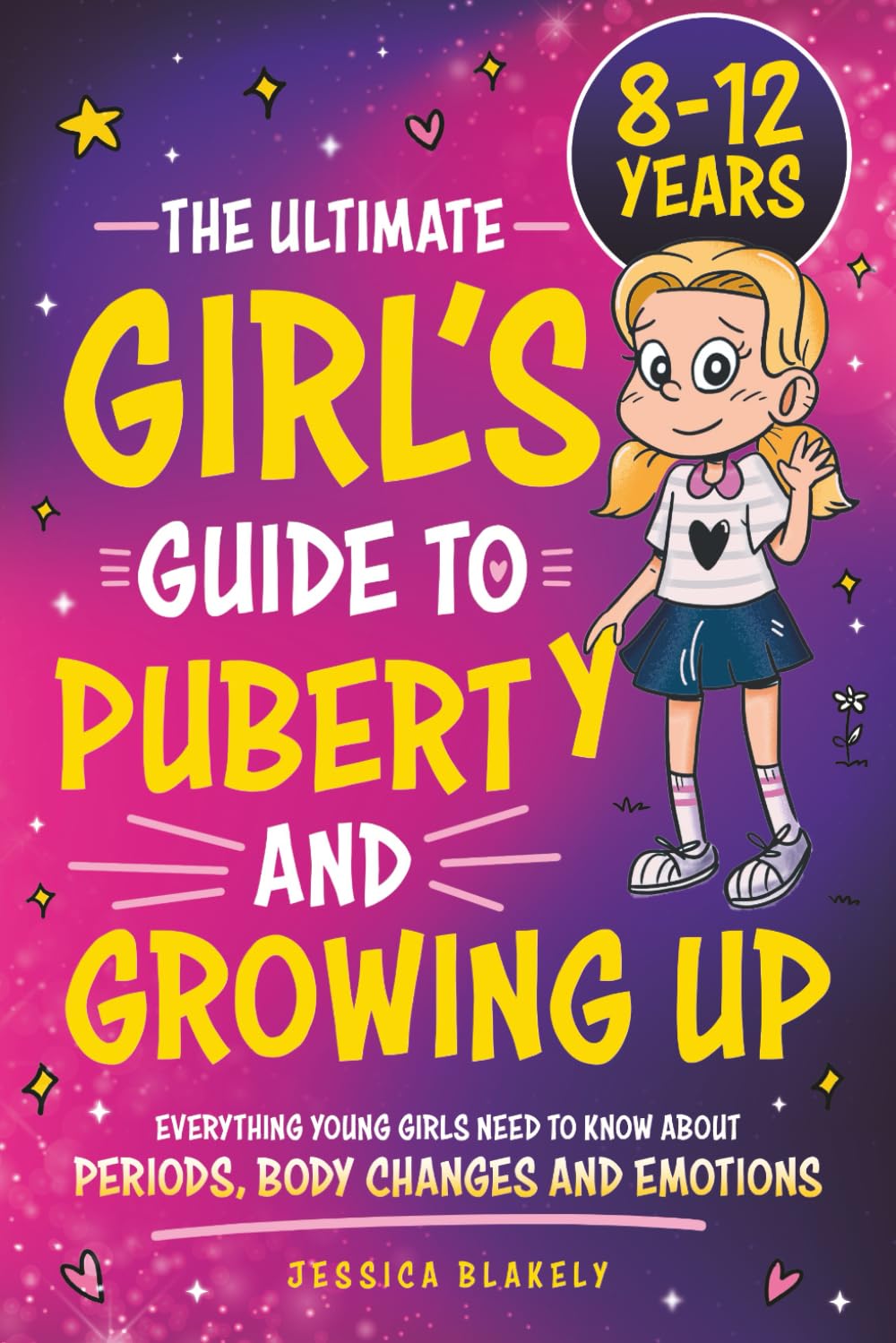 The Ultimate Girl’s Guide to Puberty and Growing Up: Everything Young ...