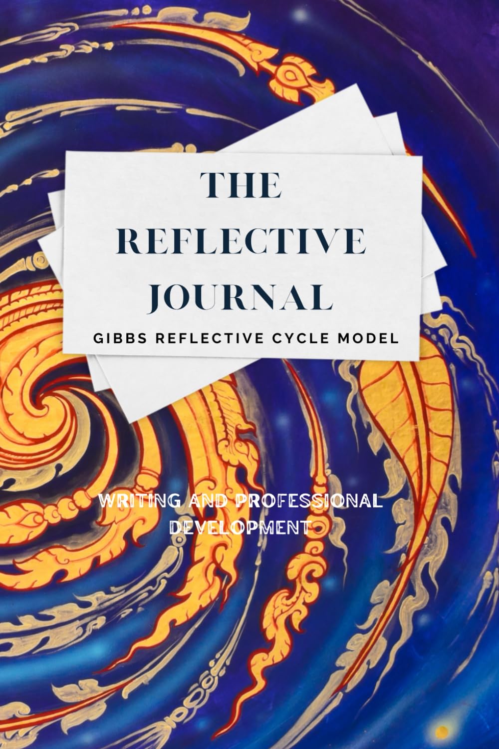 The Reflective Journal Gibbs Reflective Cycle Model: Writing and ...