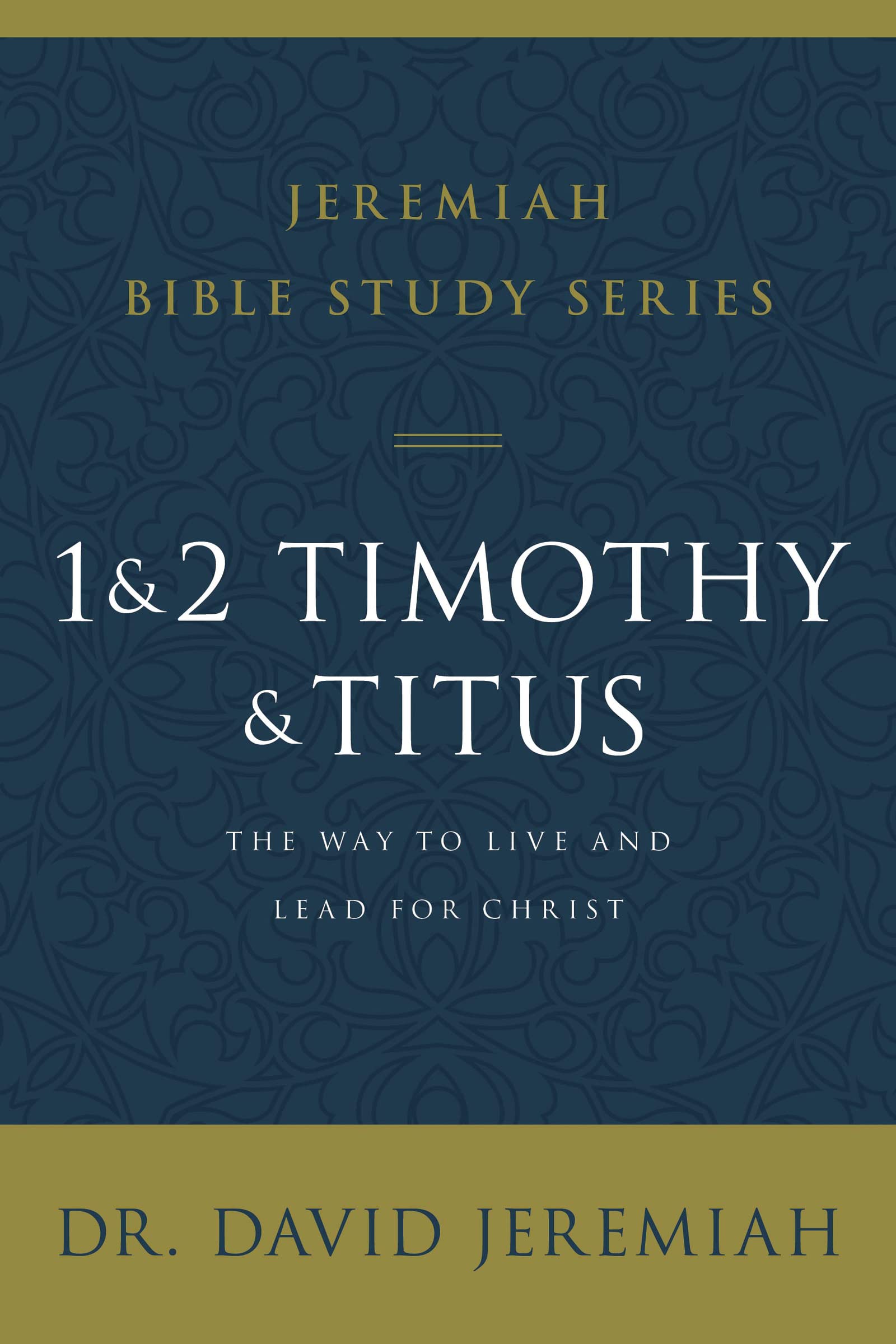 1 and 2 Timothy and Titus: The Way to Live and Lead for Christ ...