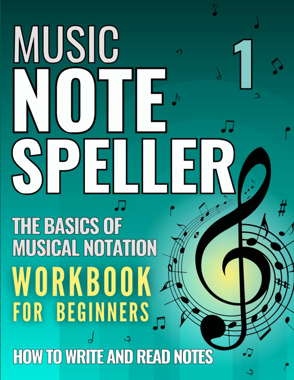 Music Note Speller 1: The basics of musical notation. Workbook for ...