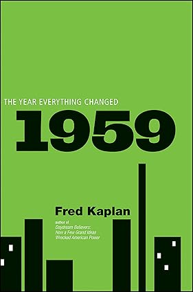 1959: The Year Everything Changed: Kaplan, Fred: 9780470602034: Amazon ...