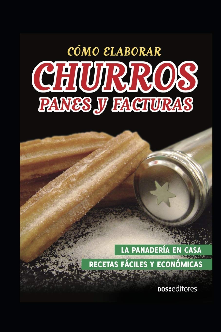 Buy Cómo Elaborar Churros, Panes Y Facturas: la panadería en casa ...