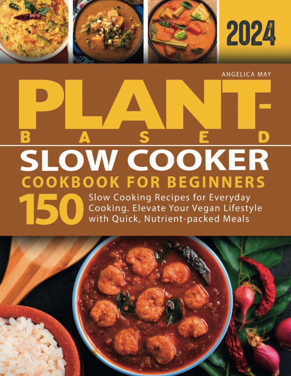 Plant-Based Slow Cooker Cookbook for Beginners: 150 Slow Cooking ...