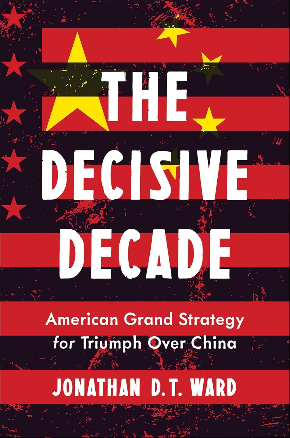 Amazon.co.jp: The Decisive Decade: American Grand Strategy for Triumph ...