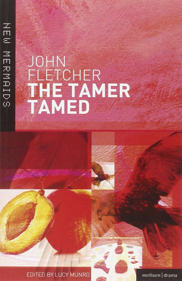 The Tamer Tamed (New Mermaids): Amazon.co.uk: John Fletcher, Lucy Munro ...
