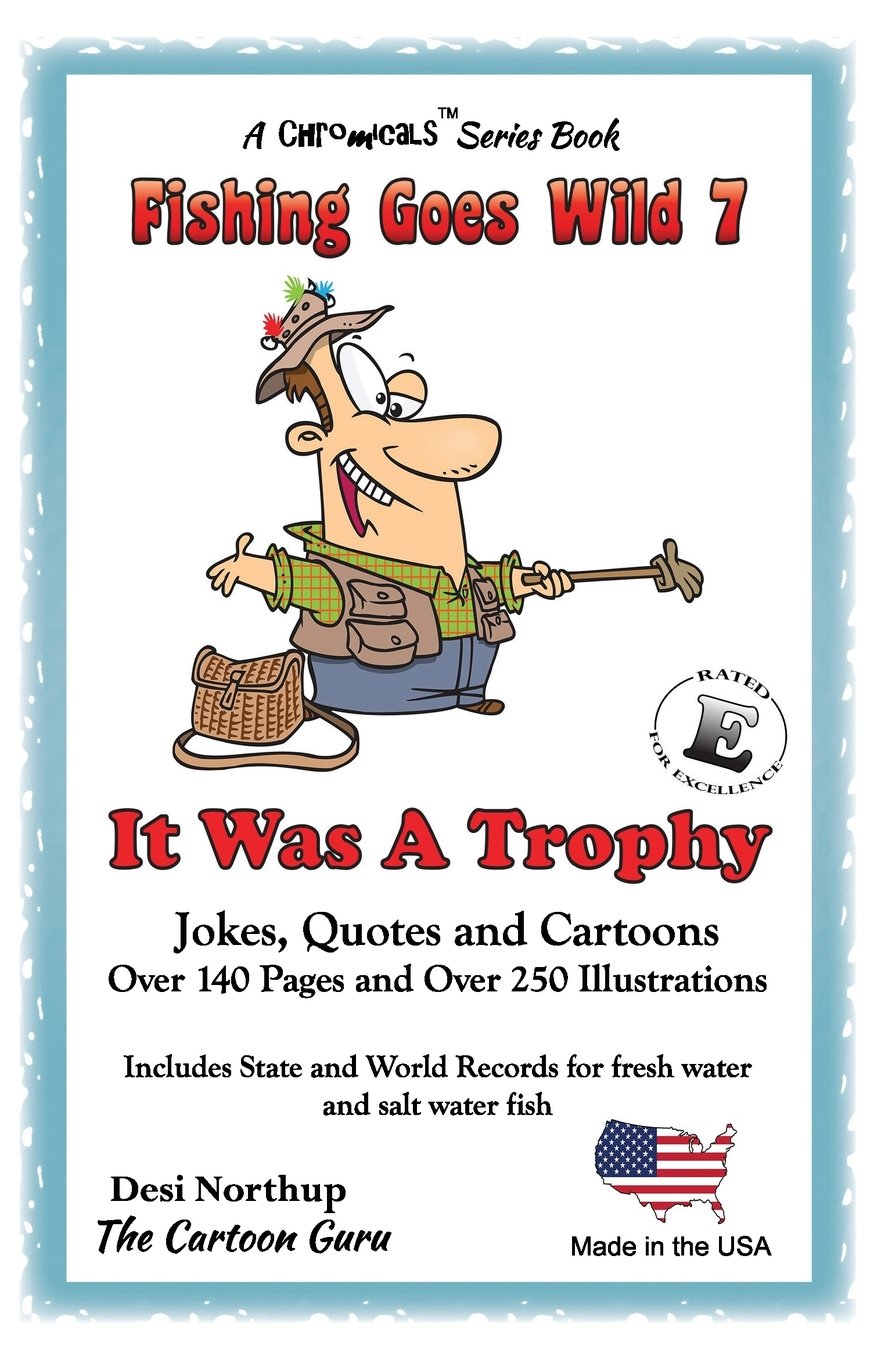It Was a Trophy: Jokes and Cartoons in Black & White (Fishing Goes Wild ...