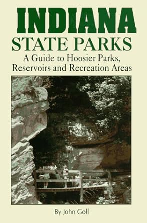 Indiana State Parks: A Guide to Hoosier Parks, Reservoirs and ...