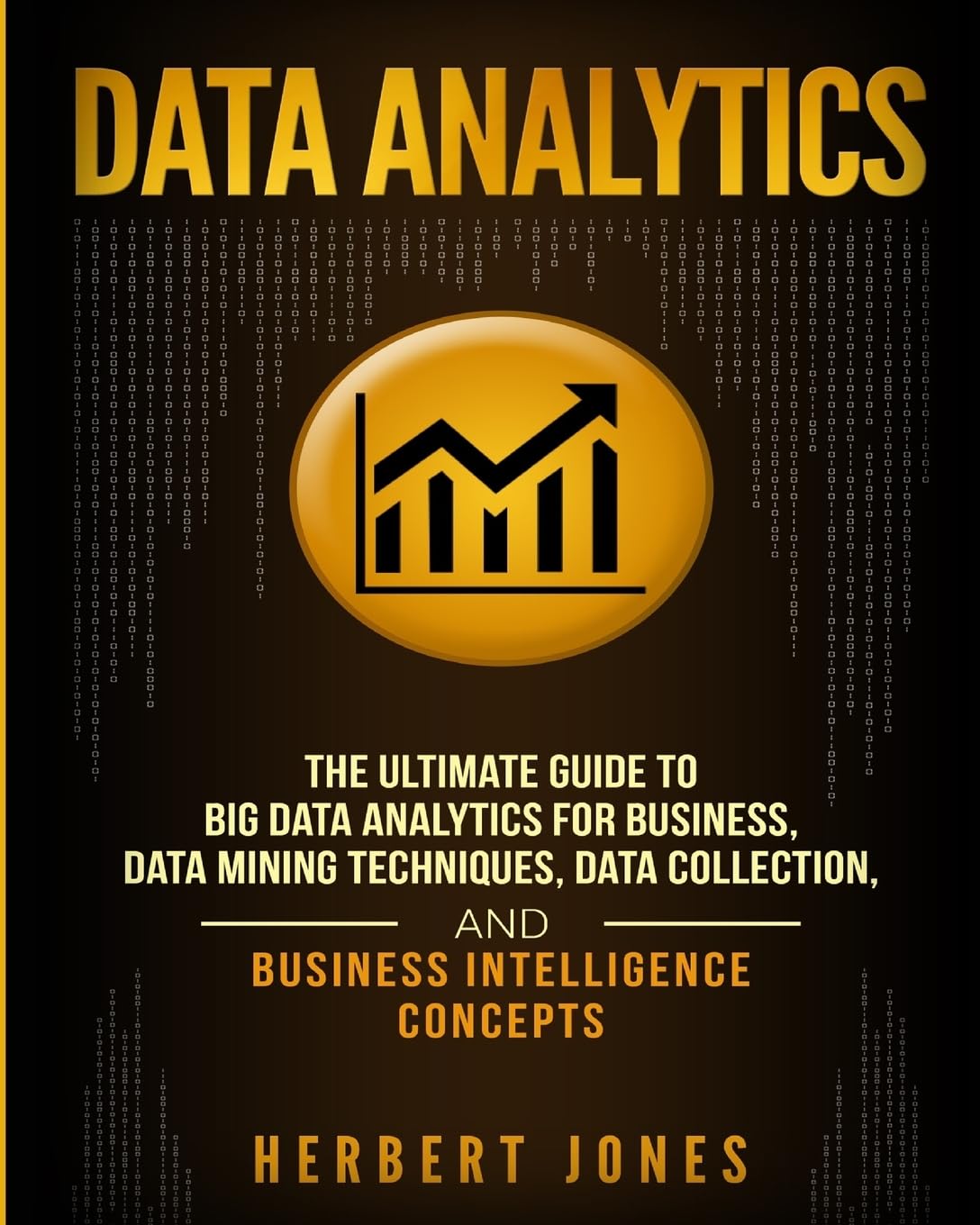 Data Analytics: The Ultimate Guide to Big Data Analytics for Business ...