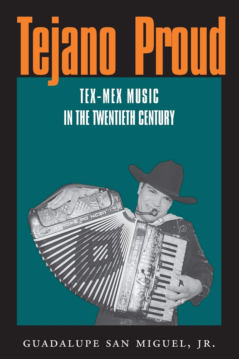 Tejano Proud: Tex-Mex Music in the Twentieth Century (Volume 1 ...