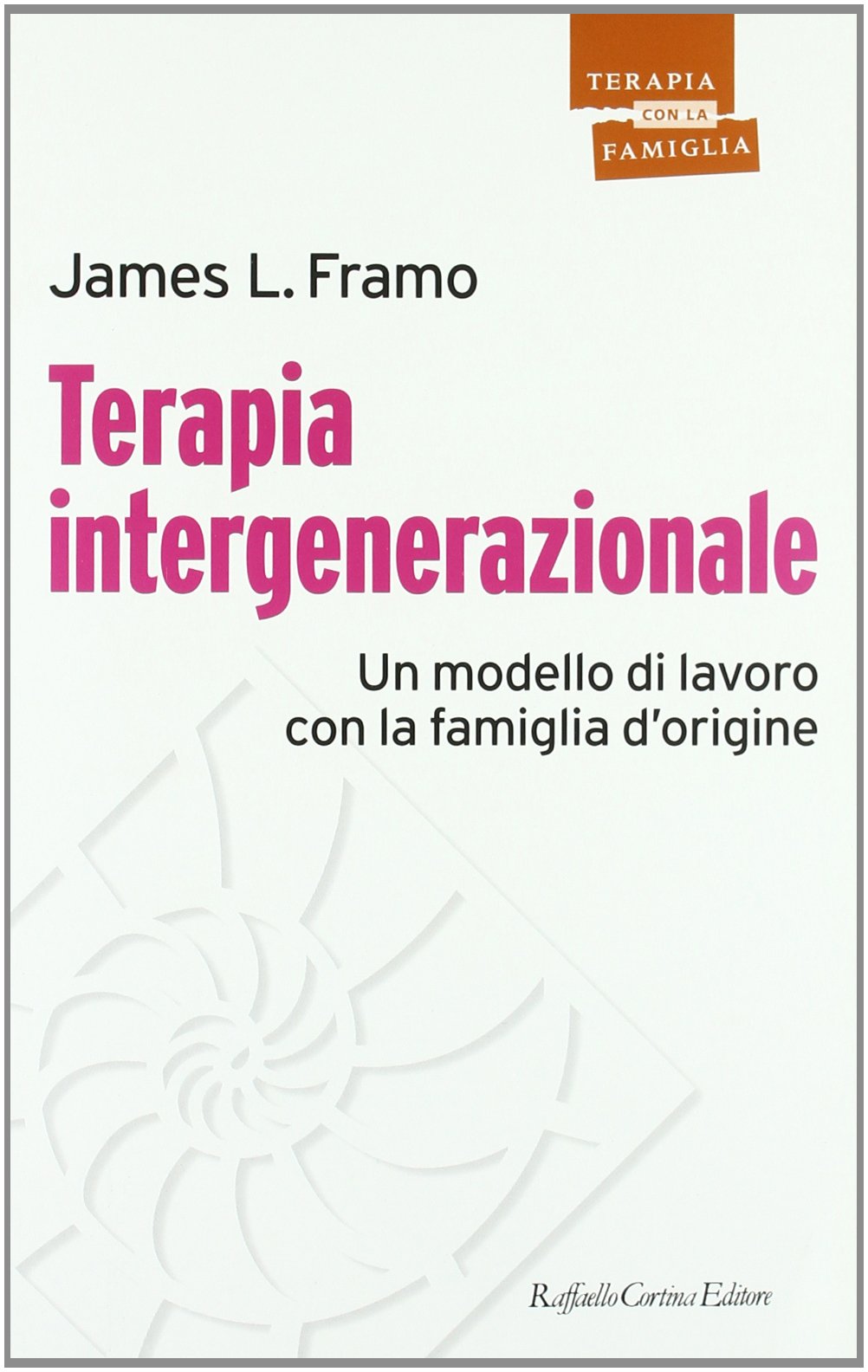 Terapia intergenerazionale. Un modello di lavoro con la famiglia d ...