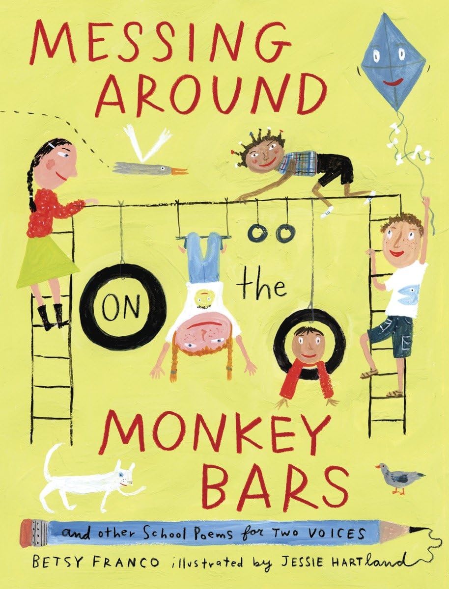 Messing Around on the Monkey Bars: and Other School Poems for Two ...