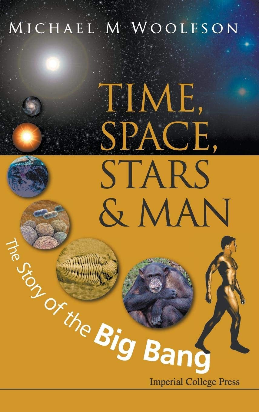 Time, Space, Stars and Man: The Story of the Big Bang: Woolfson ...