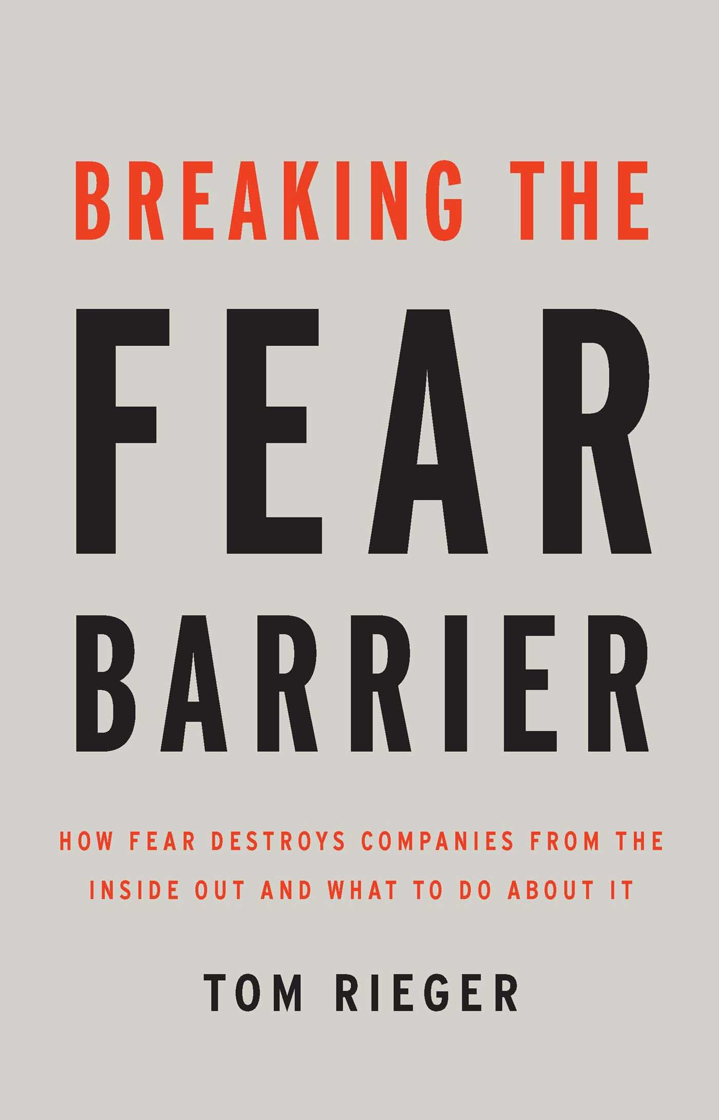 Breaking the Fear Barrier: How Fear Destroys Companies From the Inside ...