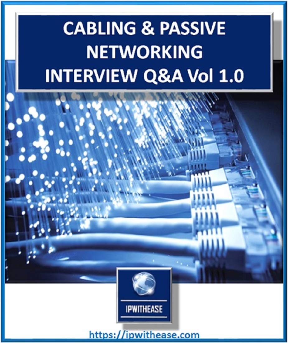 Cabling & Passive Networking Interview Questions & Answers eBook : ipwithease, ipwithease ...