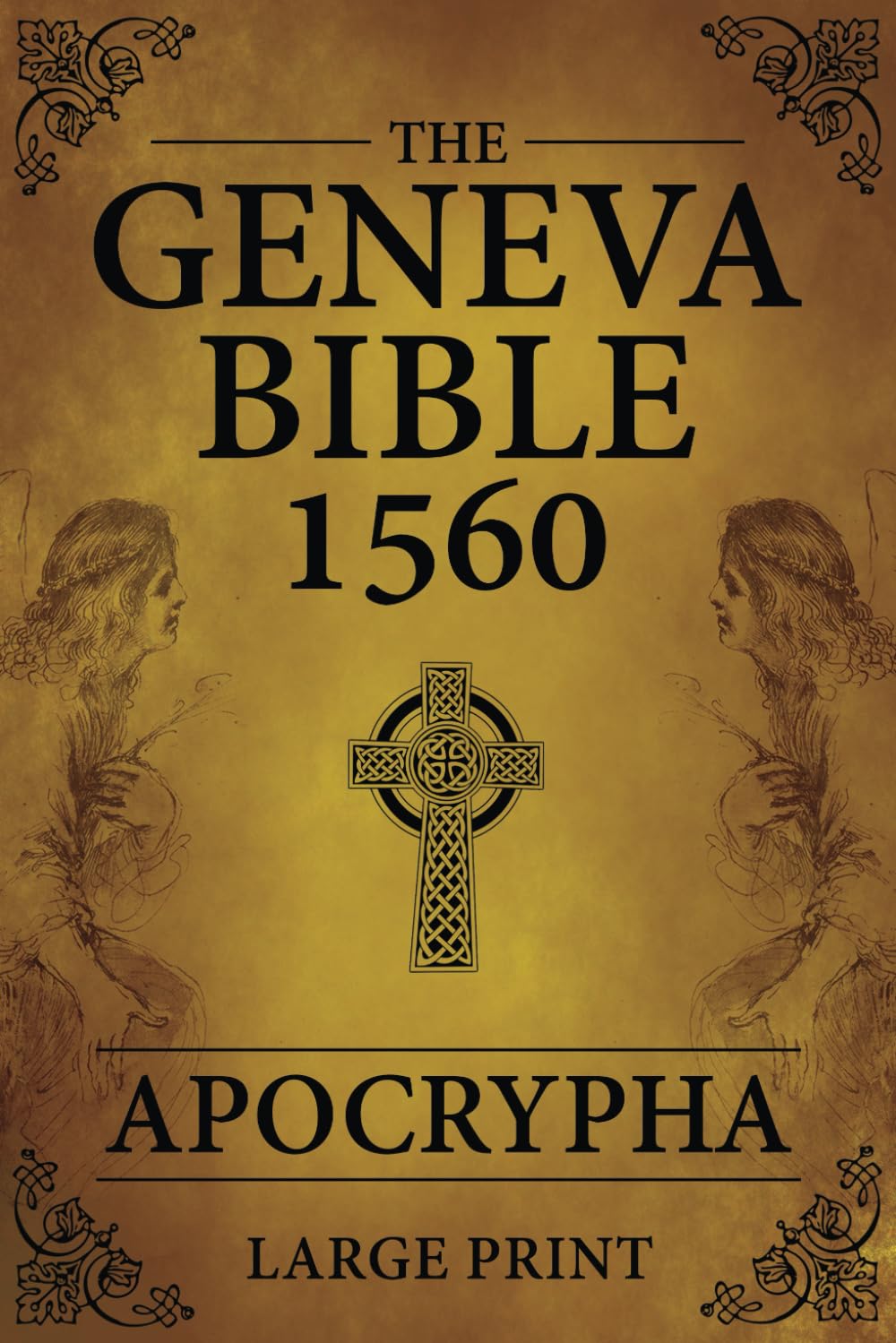The Geneva Bible 1560 Apocrypha LARGE PRINT: Complete Collection of the ...
