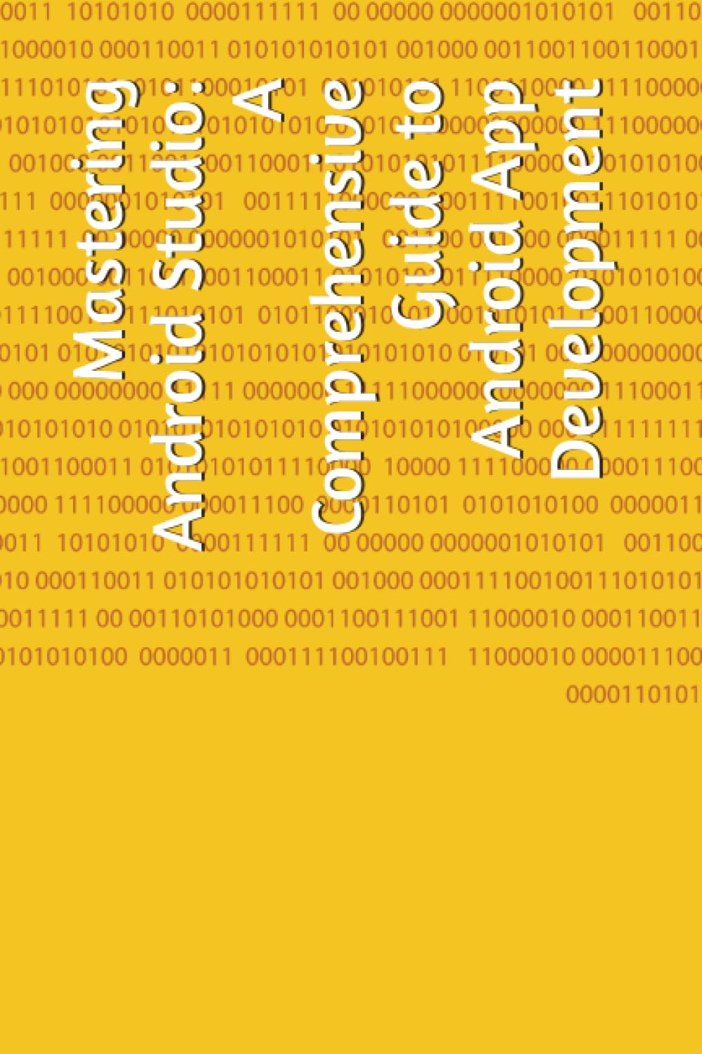 Mastering Android Studio: A Comprehensive Guide to Android App ...