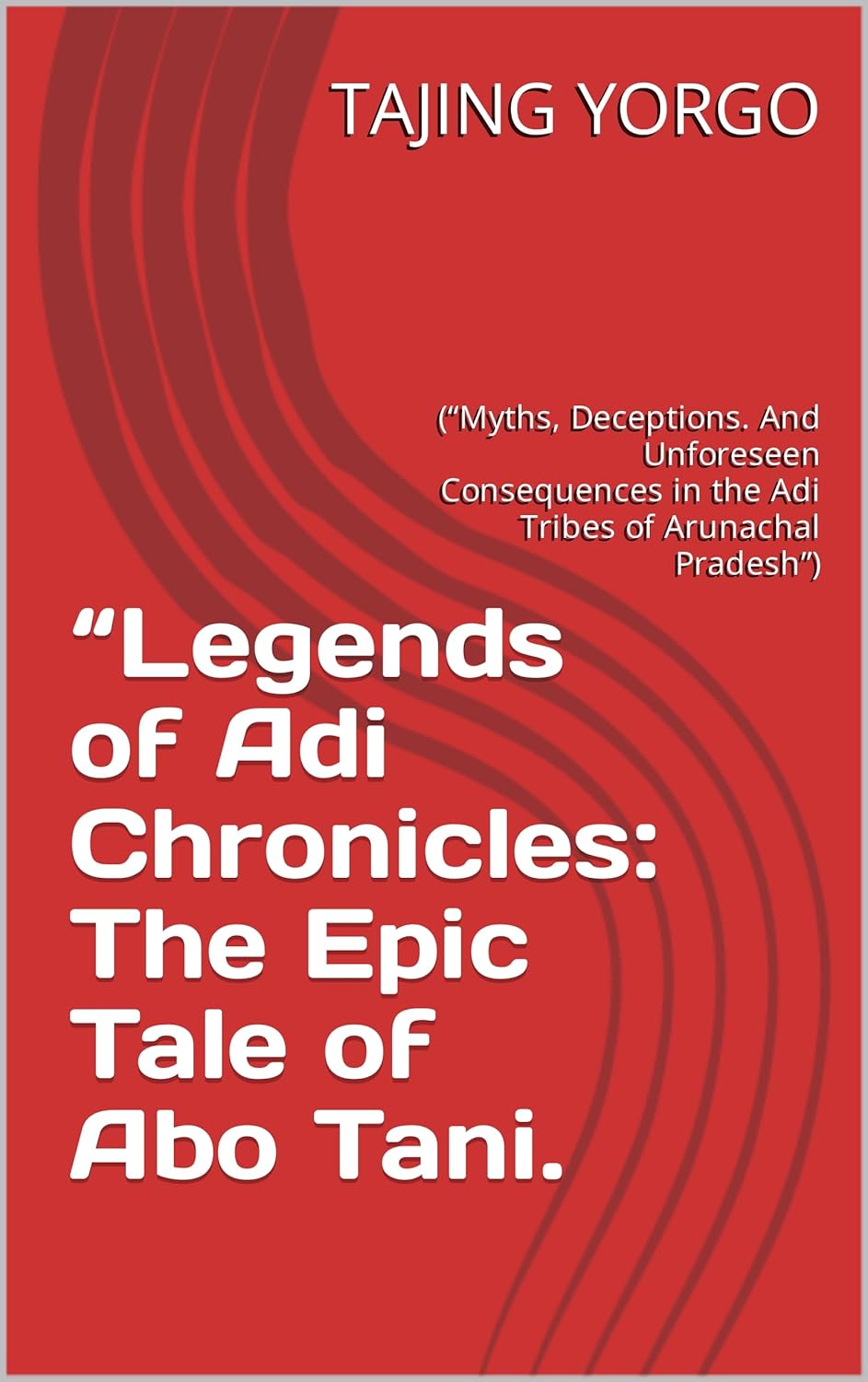 “Legends of Adi Chronicles: The Epic Tale of Abo Tani.: (“Myths ...