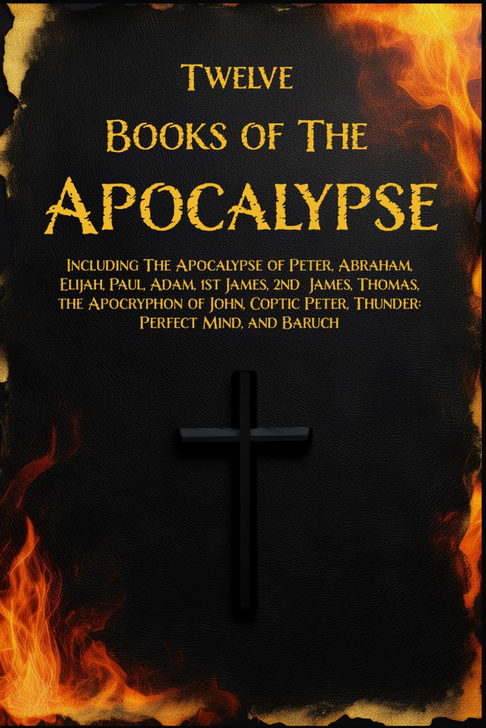 TWELVE BOOKS OF THE APOCALYPSE: Including The Apocalypse of Peter ...