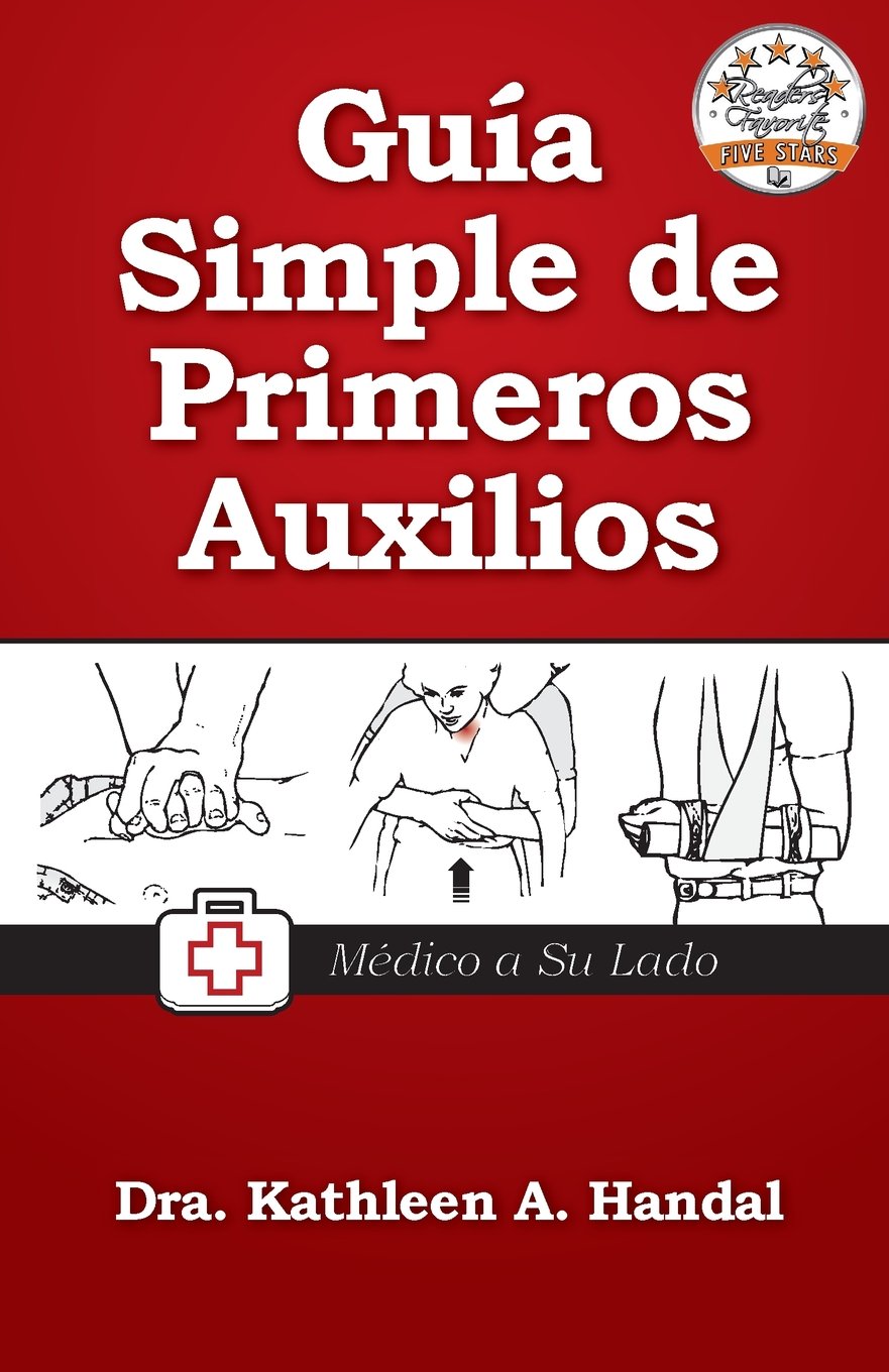 Guía Simple de Primeros Auxilios (Spanish Edition): Handal MD, Kathleen ...