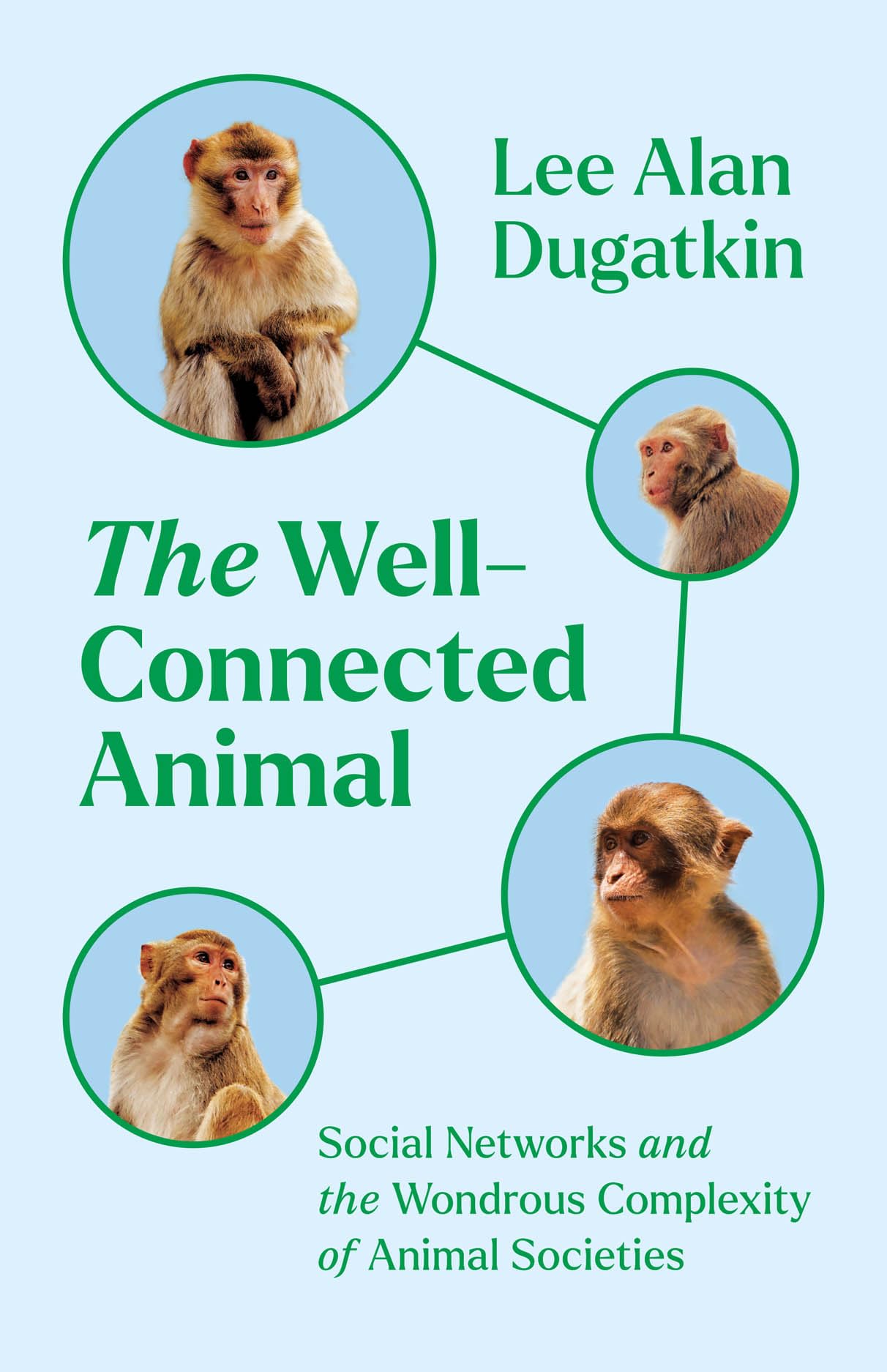 The Well-Connected Animal: Social Networks and the Wondrous Complexity ...