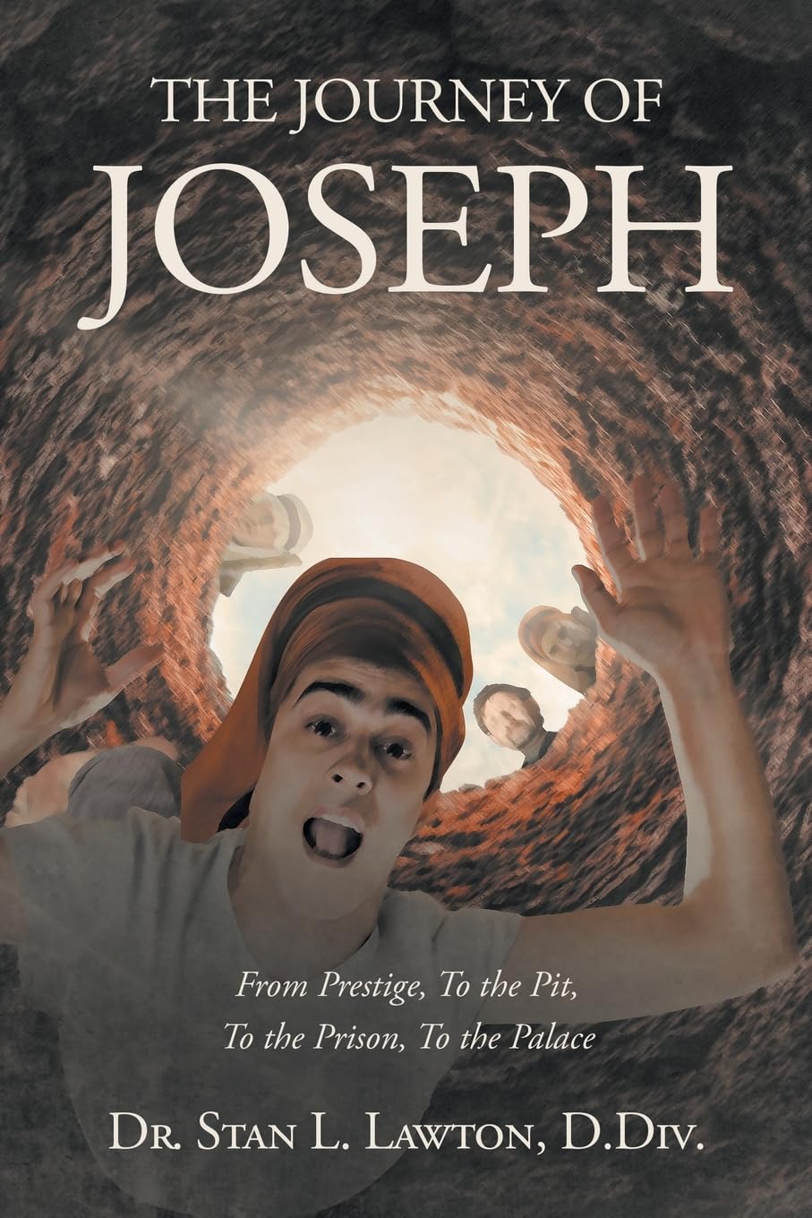 THE JOURNEY OF JOSEPH From Prestige, To the Pit, To the Prison, To the ...