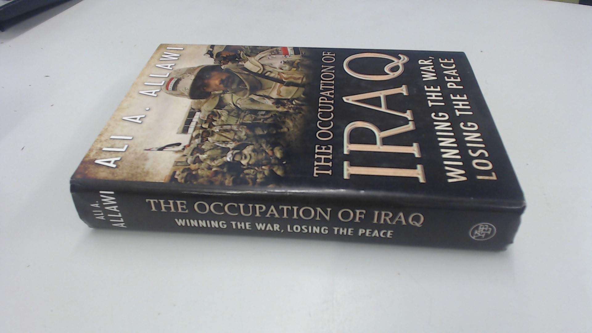 The Occupation of Iraq: Winning the War, Losing the Peace: Allawi, Ali ...