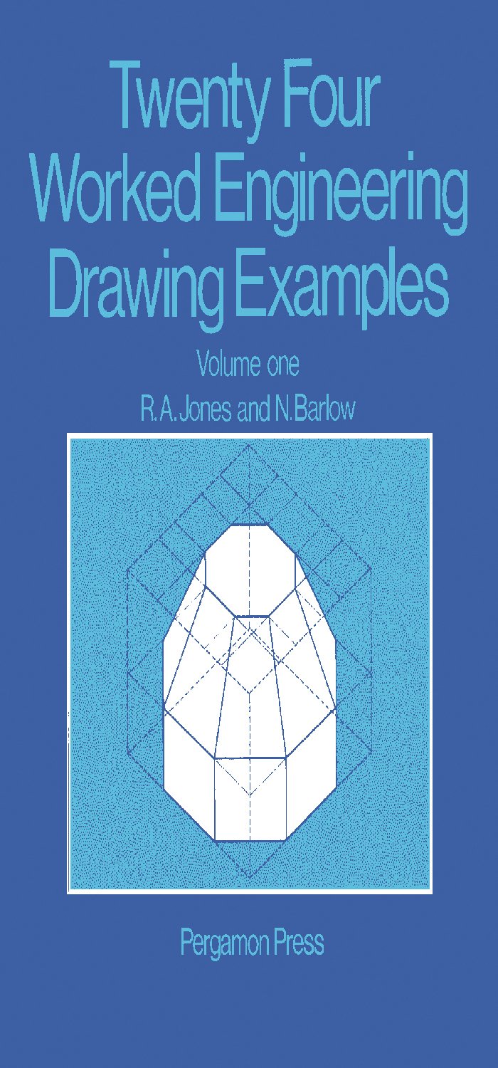 24 Worked Engineering Drawing Examples: Volume 1 , Jones, A. J., Barlow ...