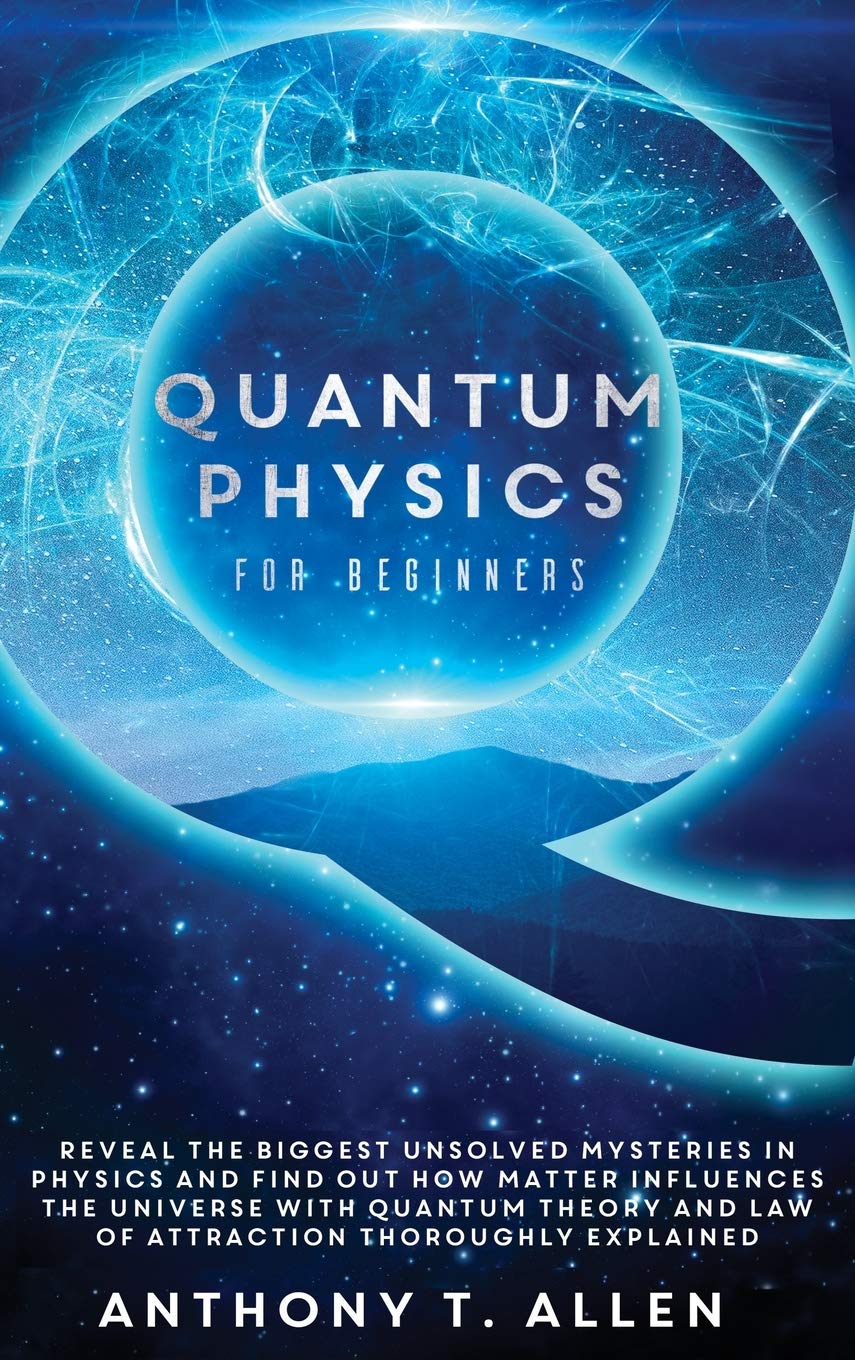Buy Quantum Physics for beginners: Reveal The Biggest Unsolved ...