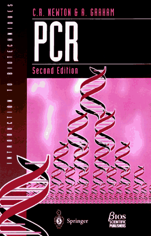 PCR (Introduction to Biotechniques Series): Newton, C. R., Graham, A ...
