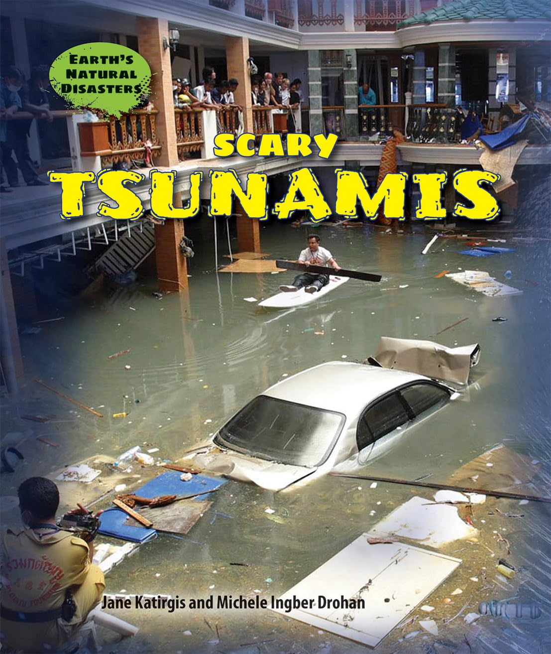 Scary Tsunamis (Earth's Natural Disasters): Katirgis, Jane, Drohan ...