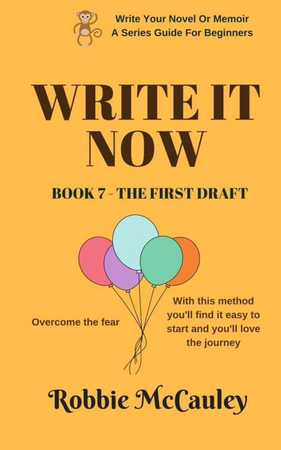 Write it Now. Book 7 - The First Draft: With this method you'll find it ...