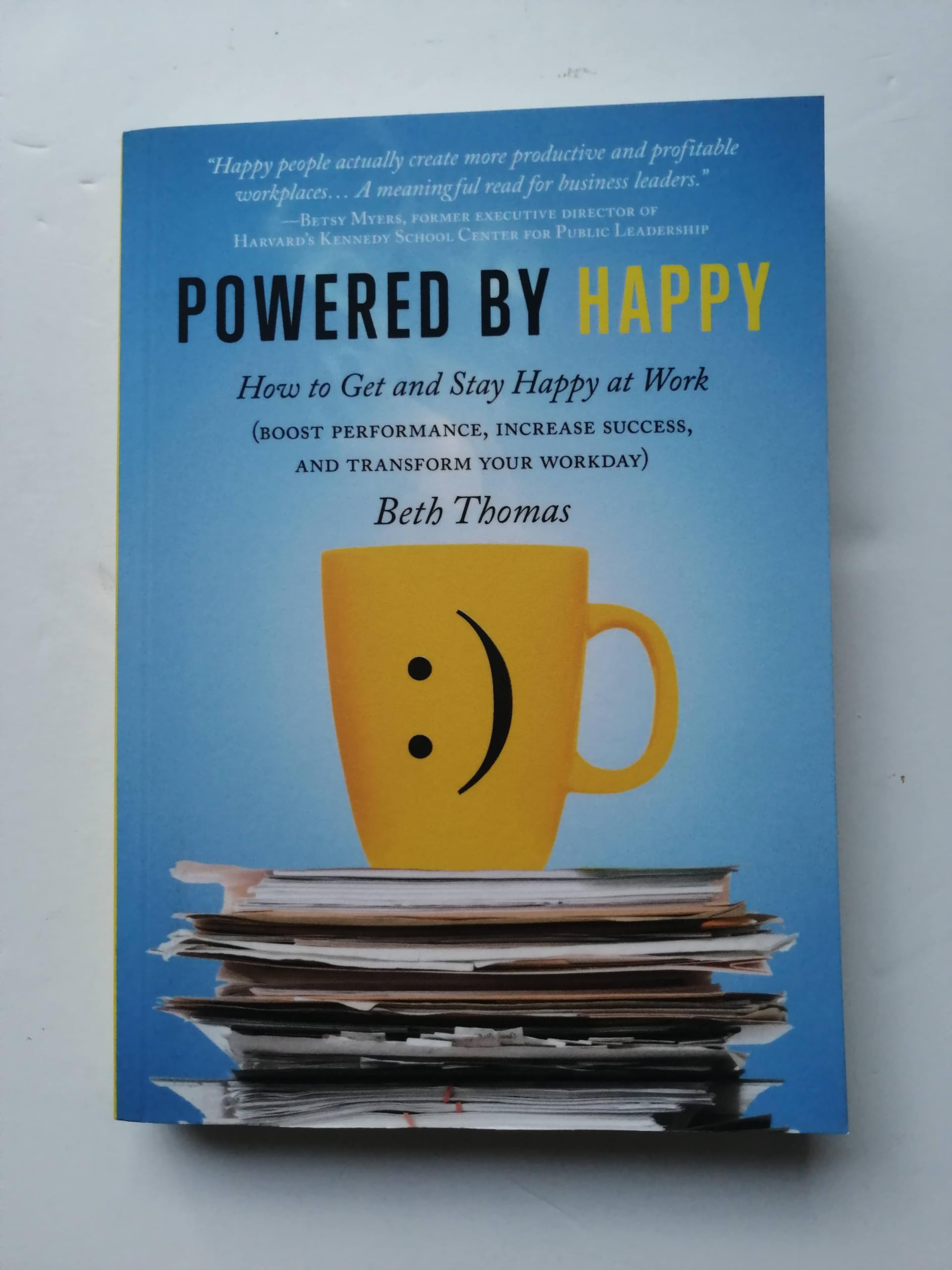 Powered by Happy: How to Get and Stay Happy at Work (Boost Performance ...