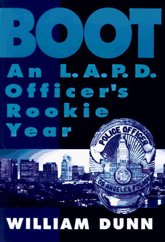 Boot: An Lapd Officer's Rookie Year: Dunn, William C.: 9780688147136 ...