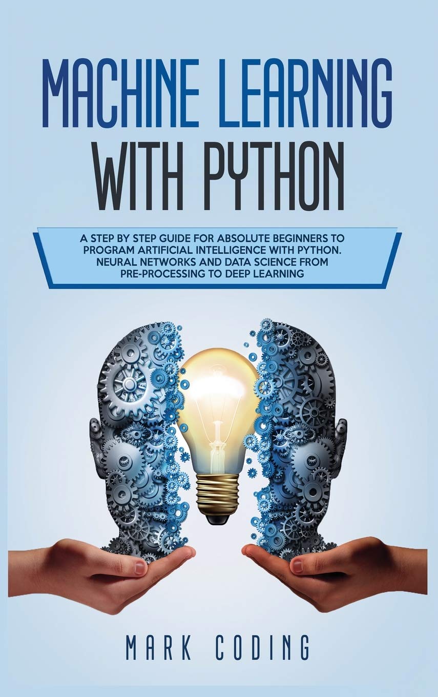 Buy Machine Learning with Python: A Step by Step Guide for Absolute ...