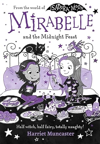 Mirabelle and the Midnight Feast : Muncaster, Harriet: Amazon.co.uk: Books