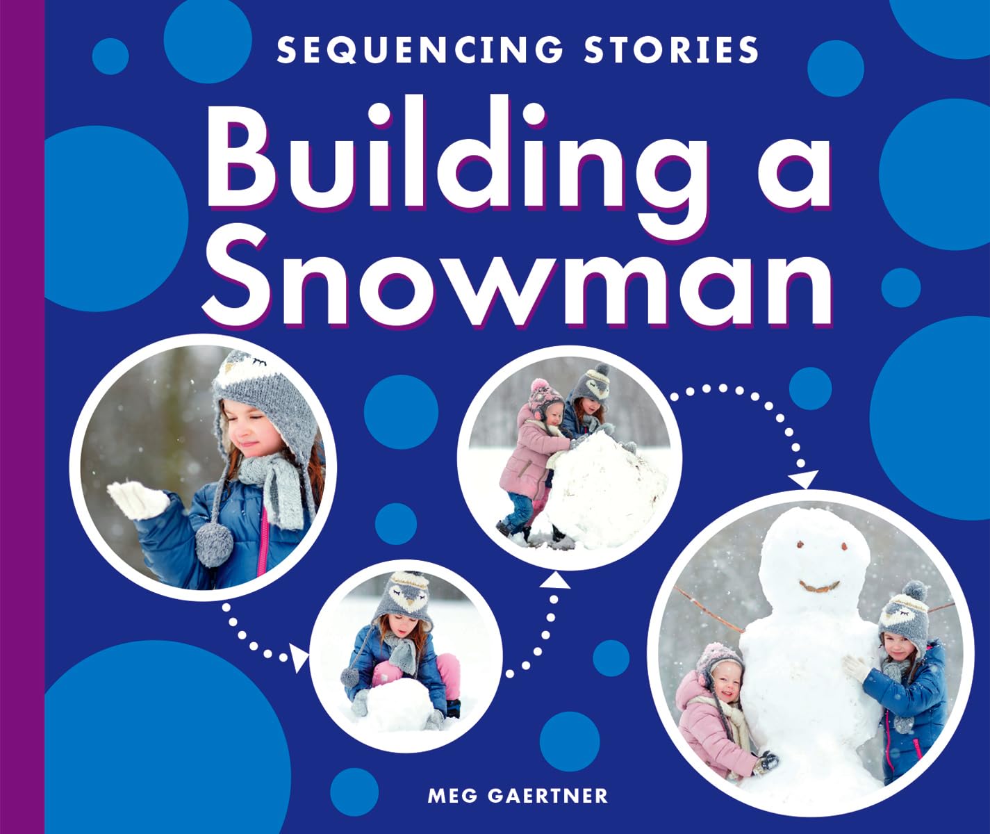 Building a Snowman (Sequencing Stories): Gaertner, Meg: 9781503835061 ...