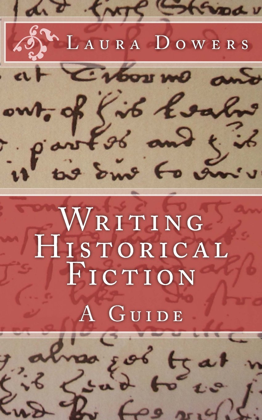 Amazon | Writing Historical Fiction: A Guide | Dowers, Laura | Writing ...