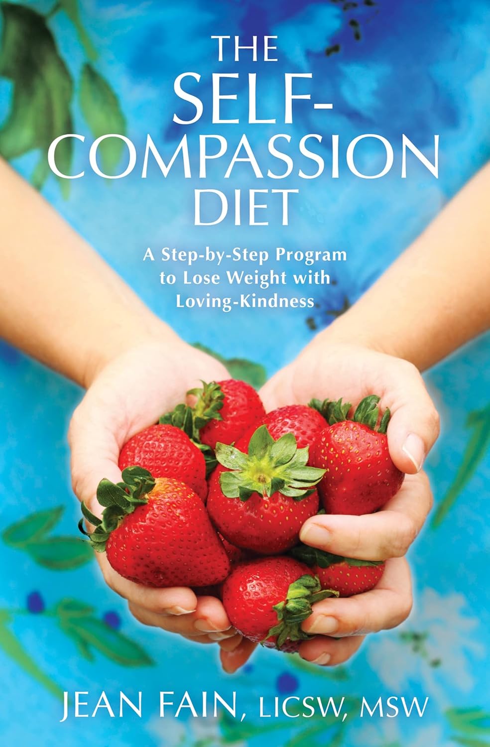 The Self-Compassion Diet: A Step-by-Step Program to Lose Weight with ...