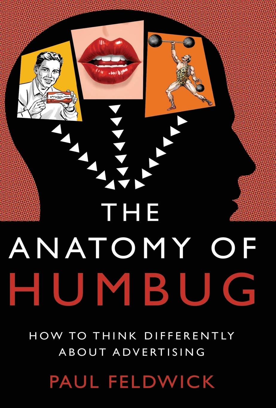 The Anatomy of Humbug: How to Think Differently about Advertising ...