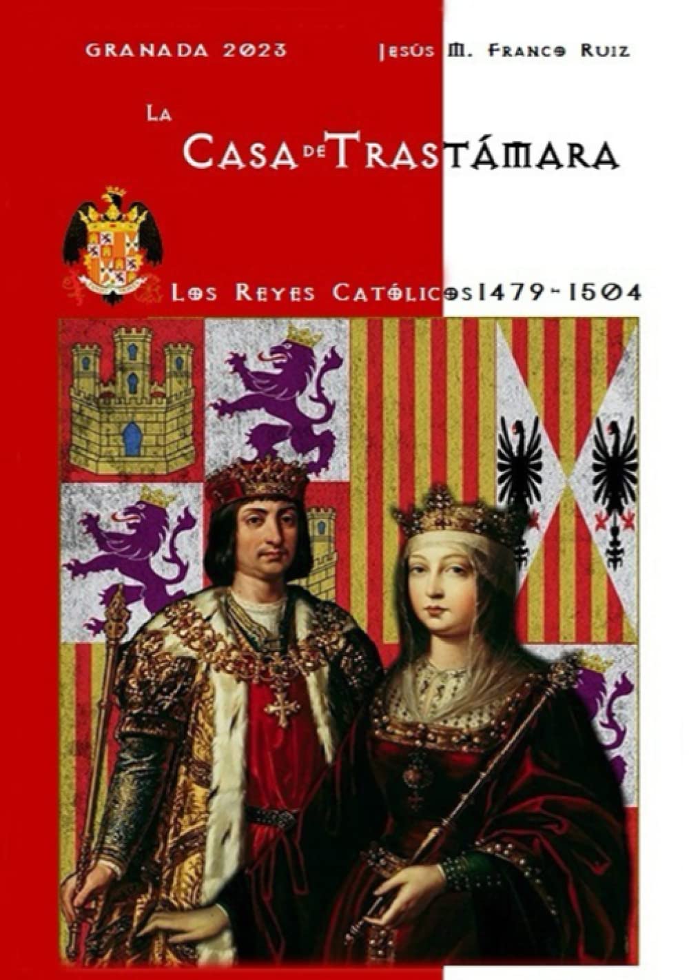 La Casa de Trastámara-Los Reyes Católicos : Franco Ruiz, Jesús M ...