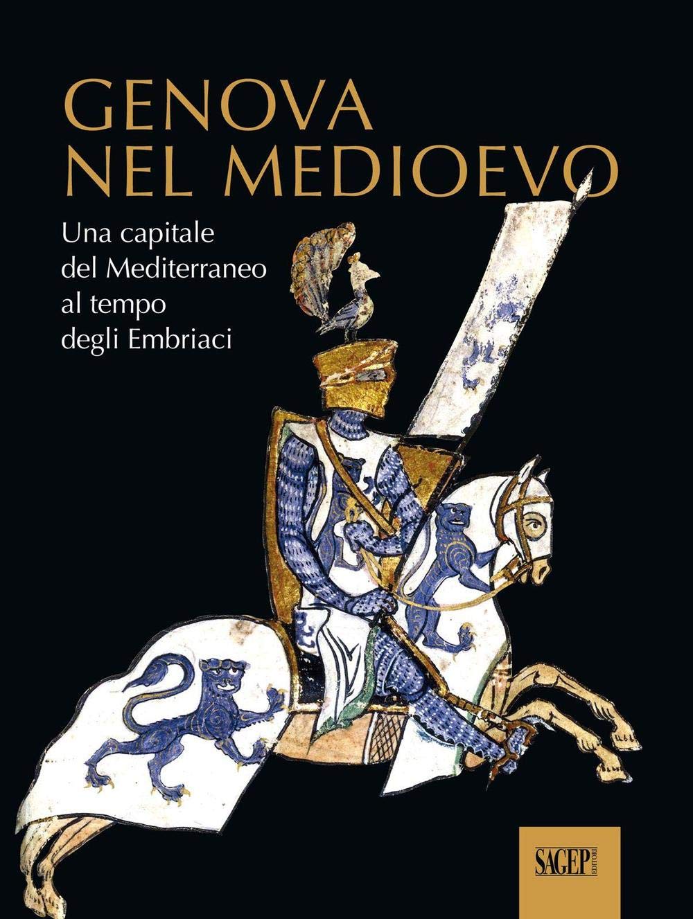 Genova nel Medioevo. Una capitale del Mediterraneo nell'età degli ...
